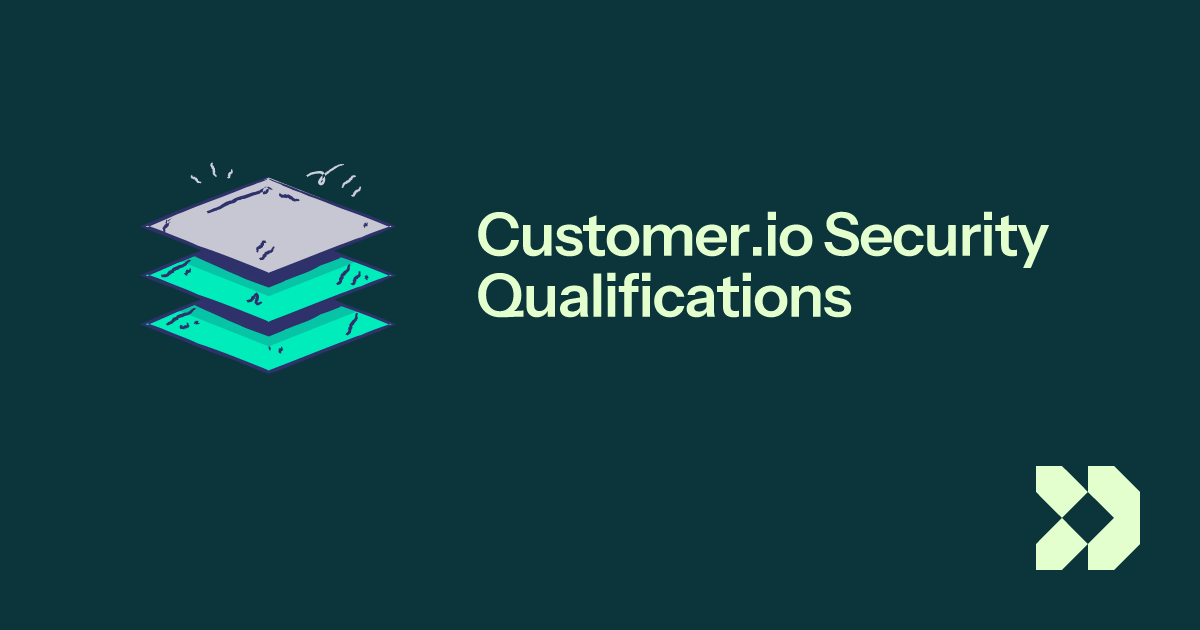 Customer.io Security Qualifications | Customer.io Docs