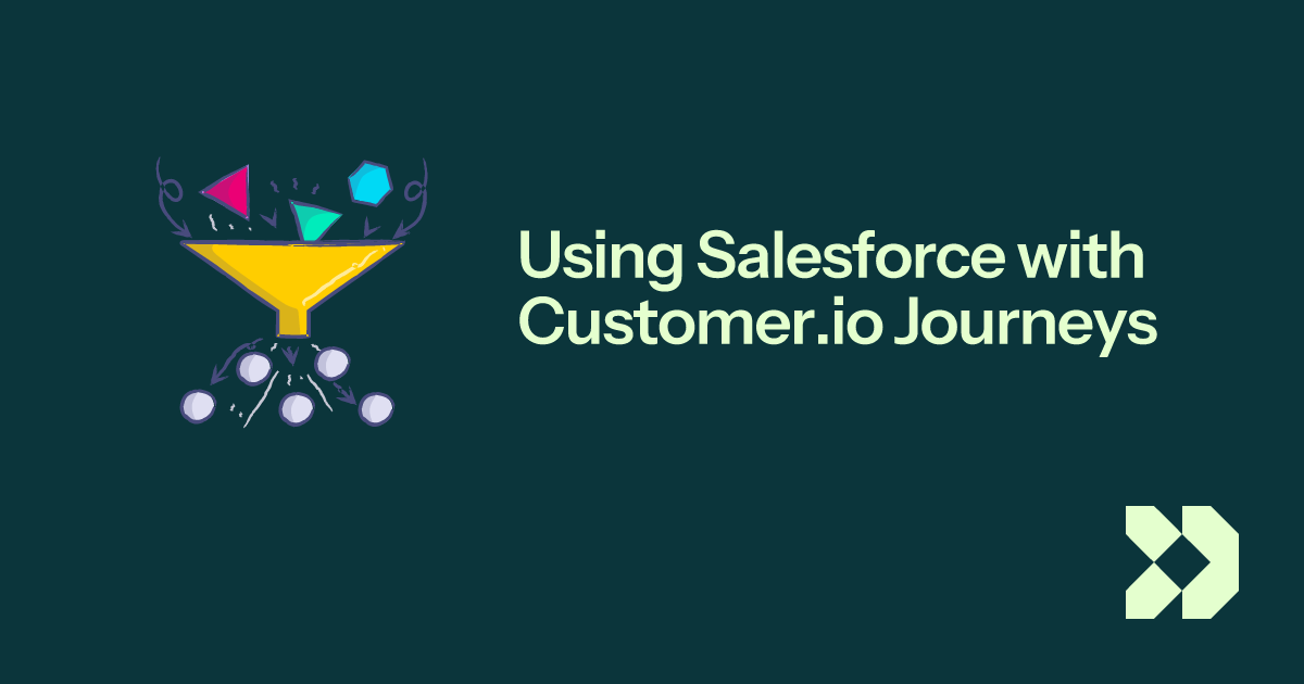 Salesforce with Journeys | Customer.io Docs
